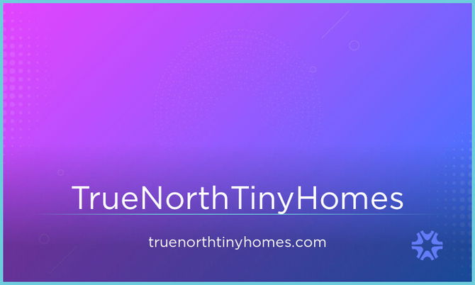 TrueNorthTinyHomes: The domain name TrueNorthTinyHomes.com is for sale