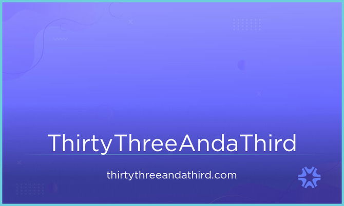 ThirtyThreeAndaThird: The domain name ThirtyThreeAndaThird.com is for sale